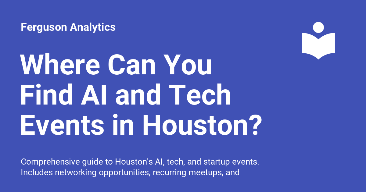 Where Can You Find AI and Tech Events in Houston? Complete Resource ...
